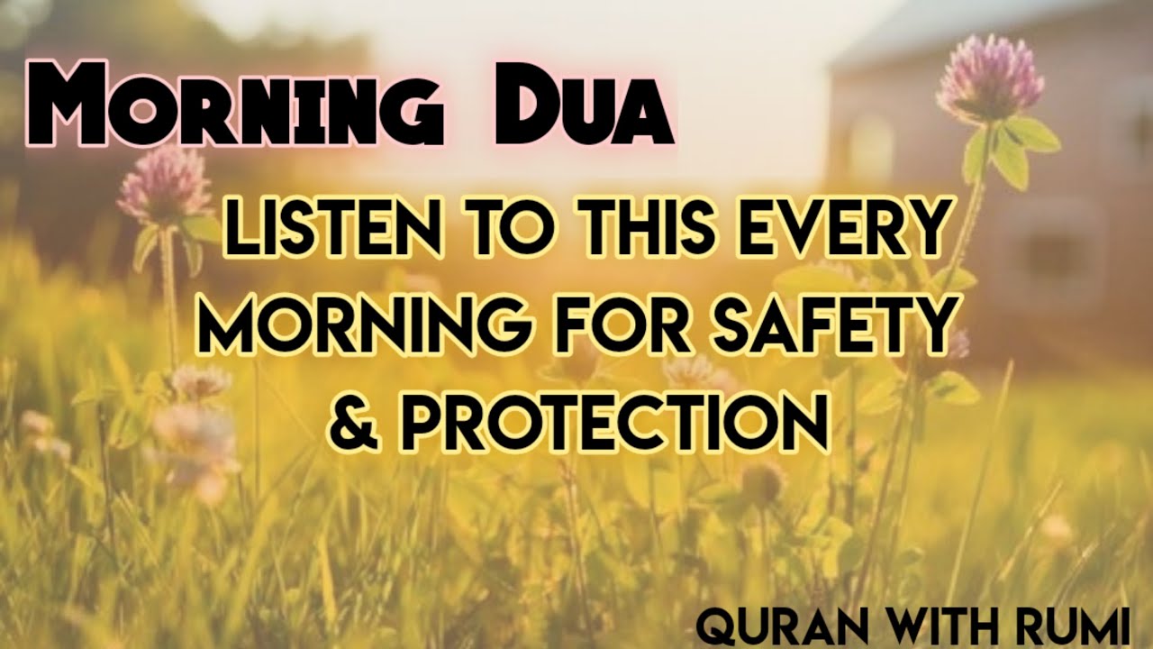 Mornings Dua, Listen to this Dua every morning for safety and ...