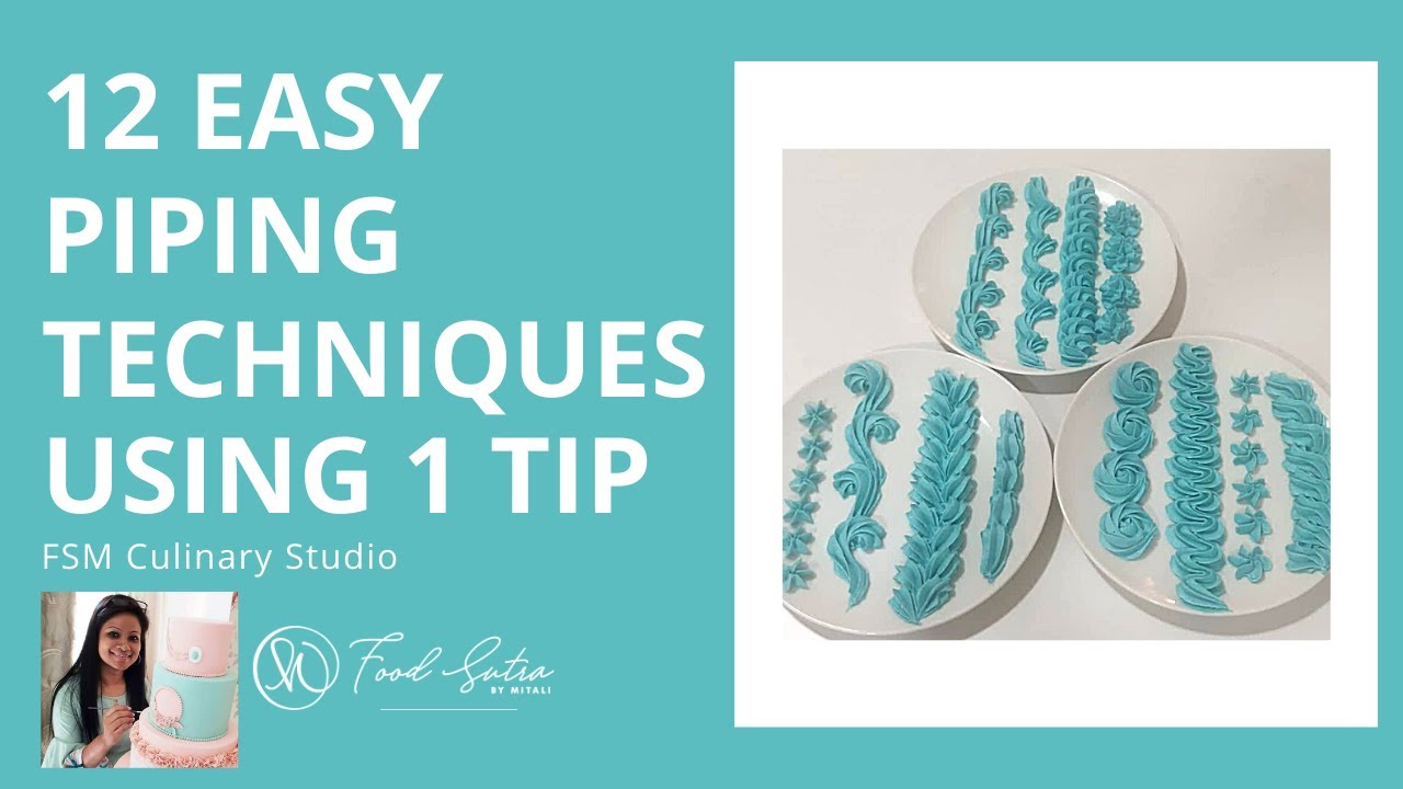 12 EASY PIPING TECHNIQUES FROM ONE TIP I FSM CULINARY STUDIO I CAKE ...