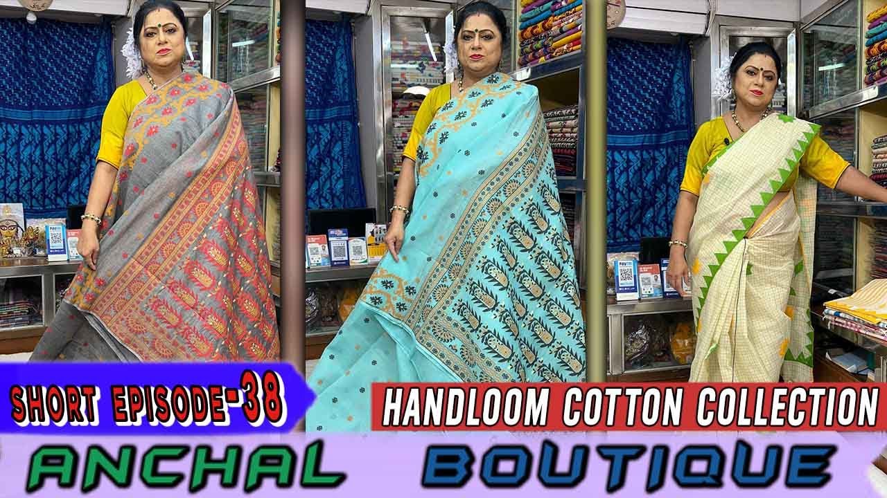 Anchal Boutique || HANDLOOM COTTON COLLECTION || Short Episode - 38 ...