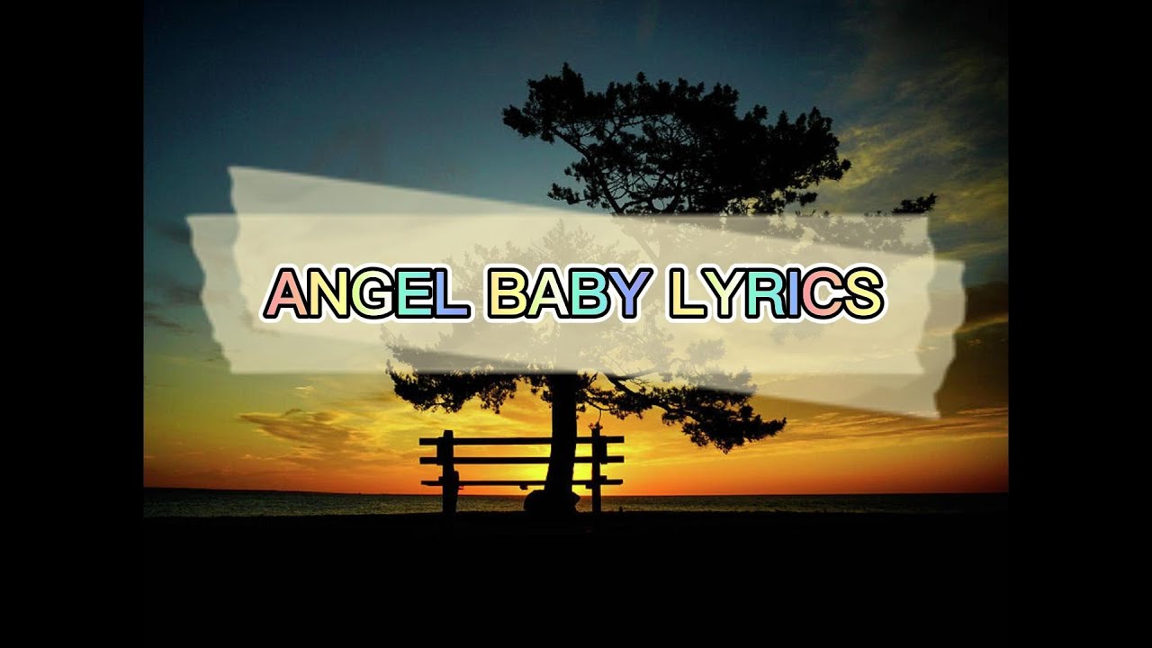 angel baby LYRICS - YouTube
