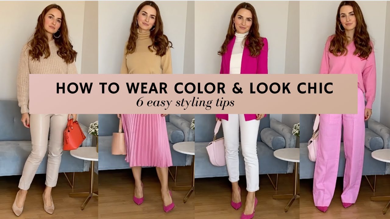 HOW TO WEAR COLOR AND LOOK CHIC: 6 simple styling tips - YouTube