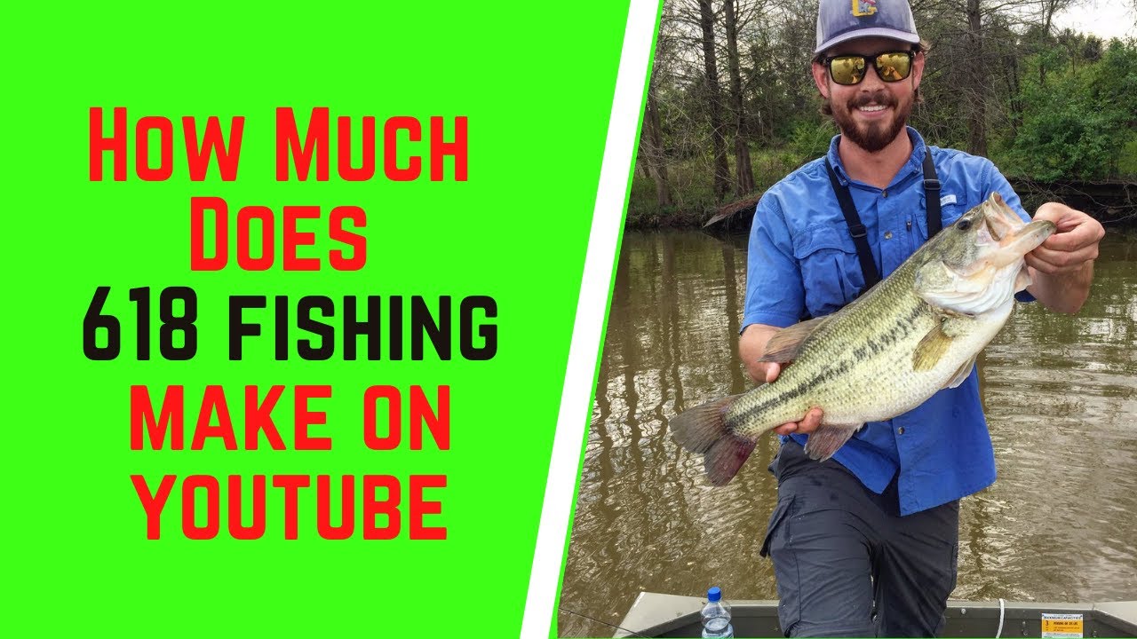 How Much Does 618 Fishing Make On YouTube - YouTube