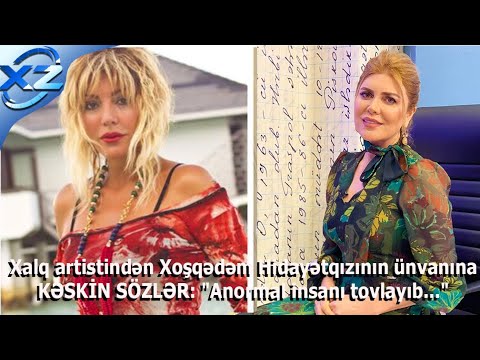 Xoşqədəm Hidayətqızının ünvanına - Xalq artistindən KƏSKİN SÖZLƏR -- Xəbər Zamanı