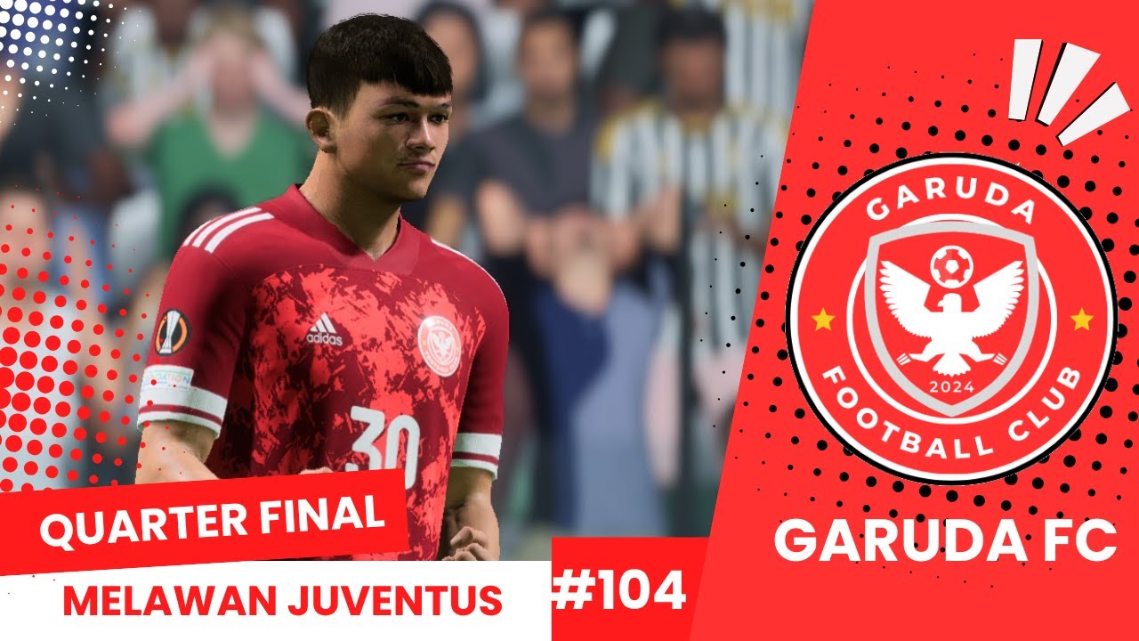 Garuda FC Tantang Juventus di Perempat Final Europa League | FC 24 ...