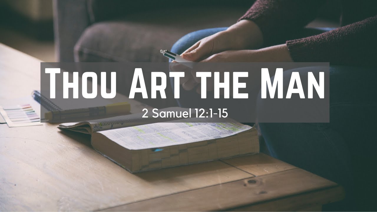 Thou Art The Man | 2 Samuel 12:1-15 - YouTube