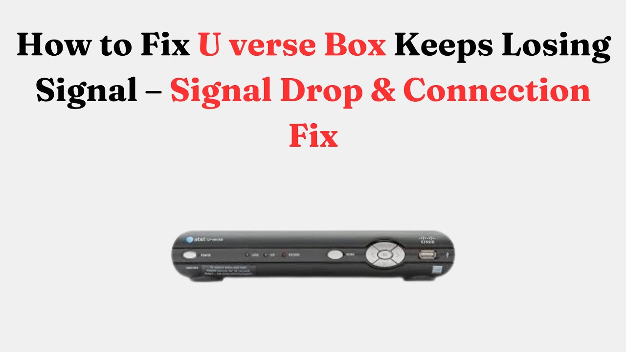 How to Fix U verse Box Keeps Losing Signal – Signal Drop & Connection ...