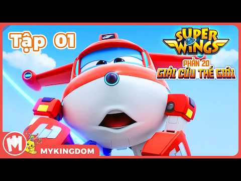 SUPERWINGS ĐỘI BAY SIÊU ĐẲNG 20 - Tập 01: Những Cỗ Máy Mạnh Nhất Trái Đất (P1) | GIẢI CỨU THẾ GIỚI