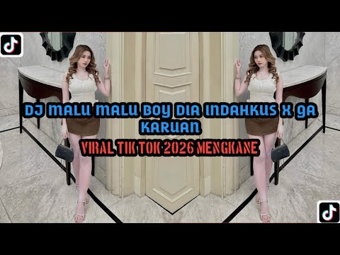 DJ MALU MALU BOY DIA INDAHKUS X GA KARUAN RYO BOY JANGAN MALU MALU BOY FULL SONG VIRAL 2026