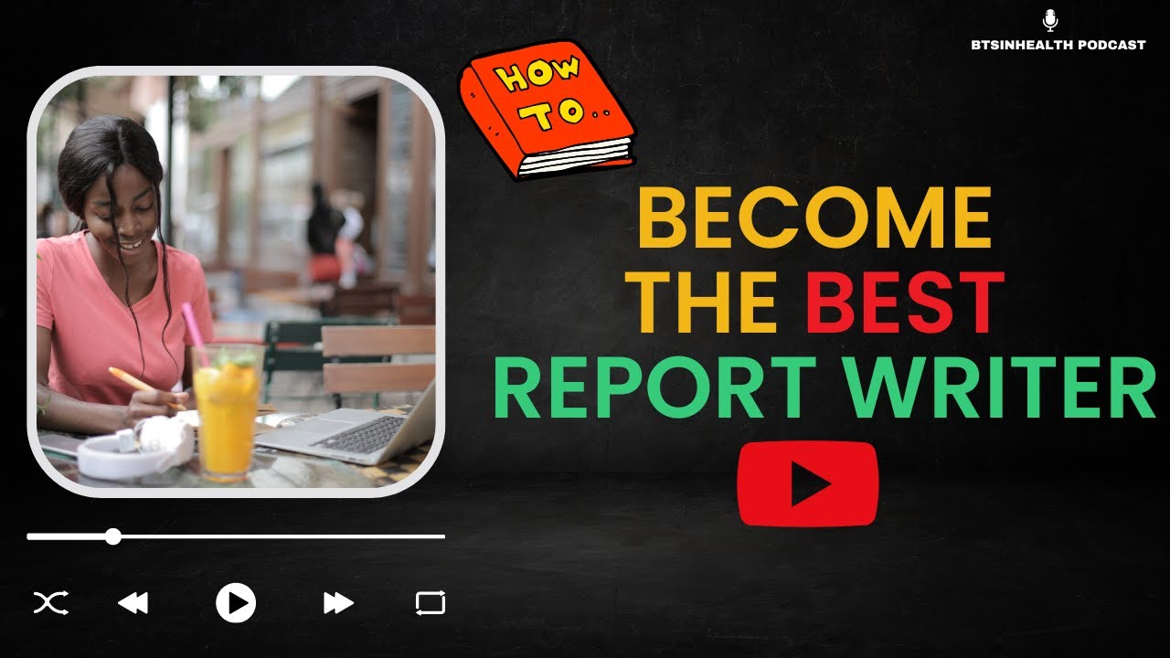 EP 51 - 5 Tips to Become a Great Reports Writer | Career in Report ...