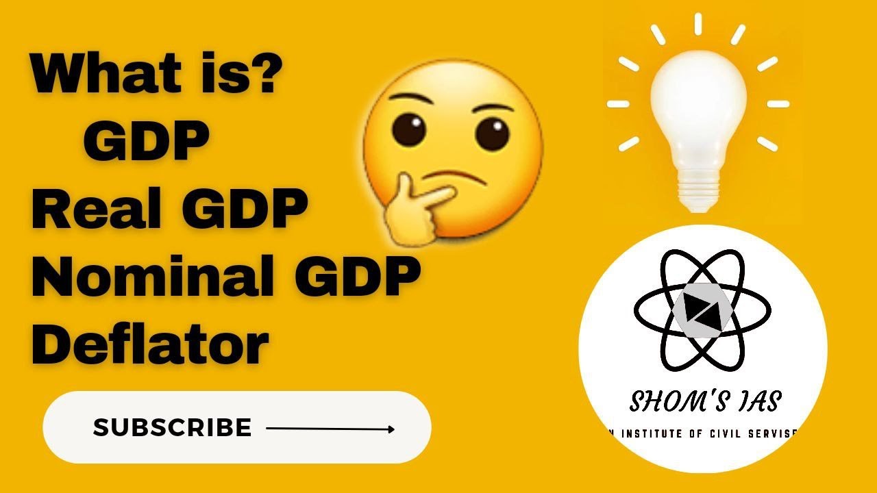 L1 Concept of GDP, Real and Nominal GDP, Deflator for UPSC CSE by Shom ...