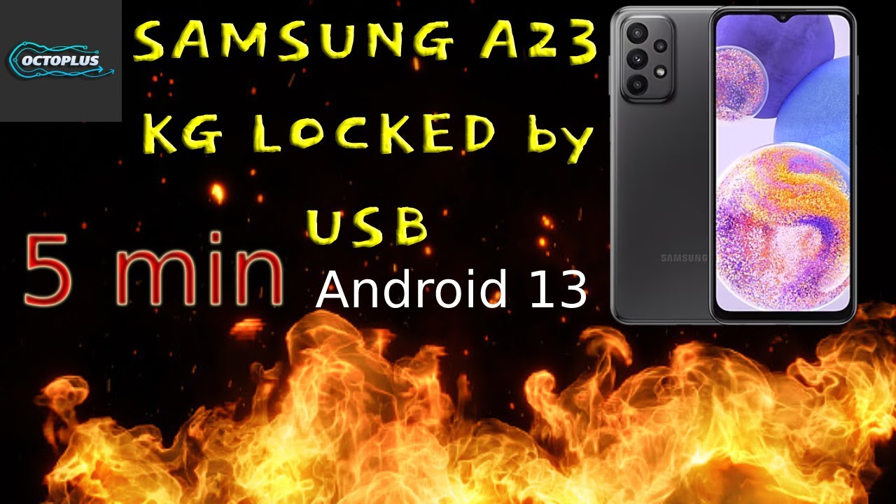 SAMSUNG A23 / A236B KG LOCKED POR USB OCTOPLUS ULTIMA ACTUALIZACIÓN ...