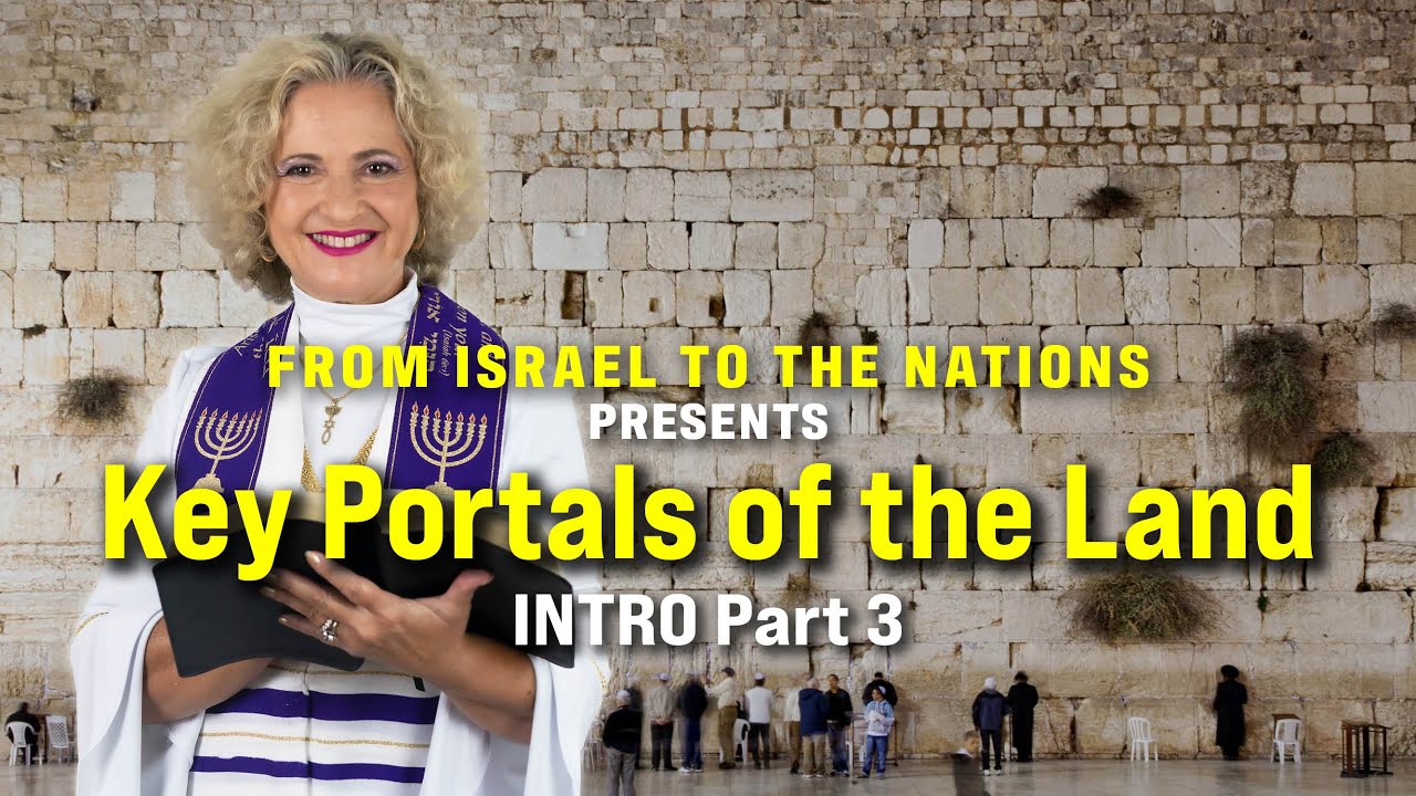Key Portals of the Land, Intro Part 3 | From Israel to the Nations ...