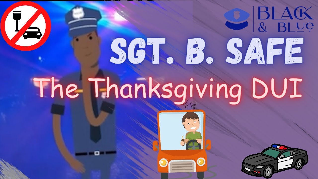 Sgt. B. Safe and The Thanksgiving DUI. - YouTube