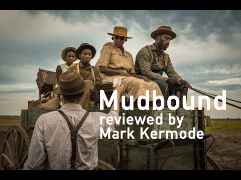 Mudbound reviewed by Mark Kermode