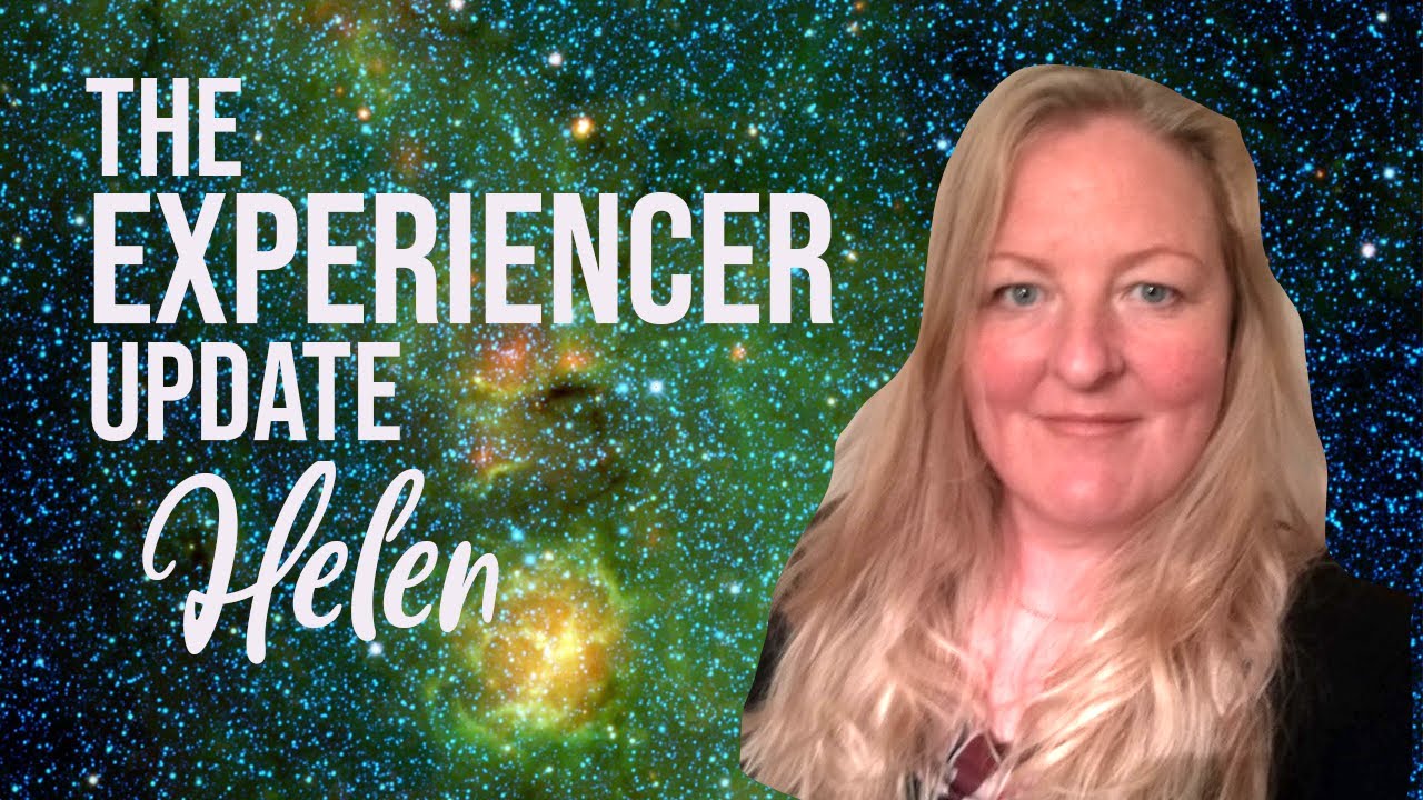 THE EXPERIENCER UPDATE: Helen shares her experience! - YouTube