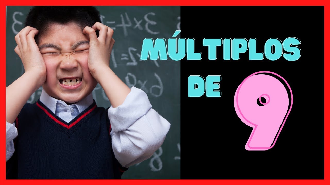 🐉 MÚLTIPLOS DE 9 [Técnica - Criterios de divisibilidad] (FÁCIL ...
