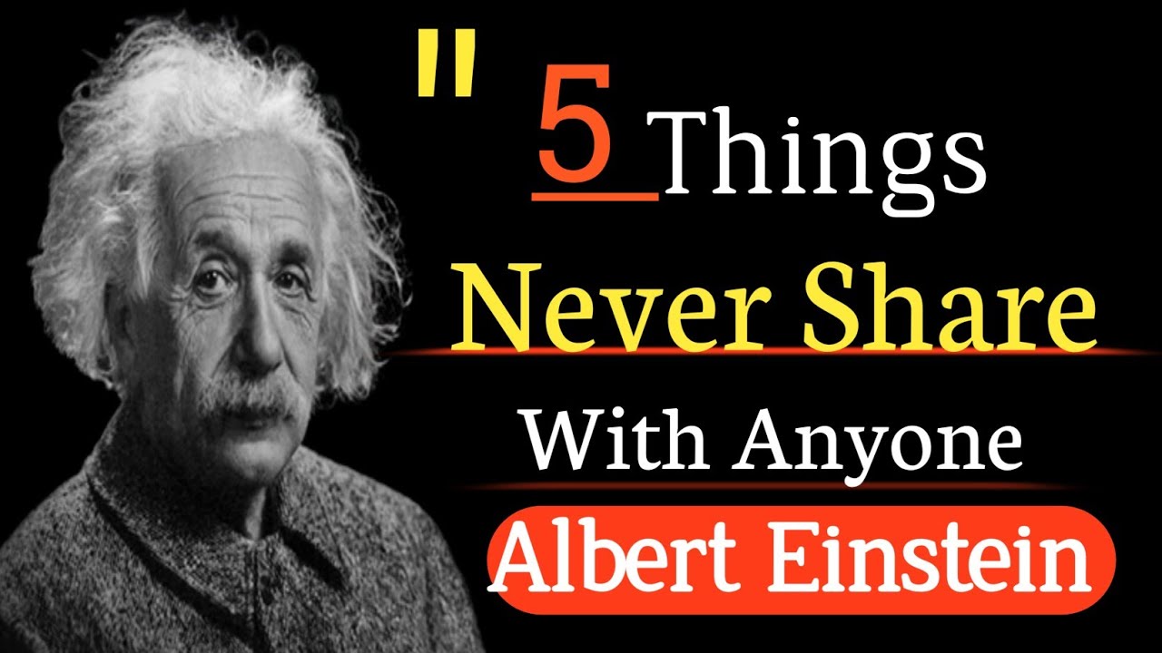 5 Things Never Share With Anyone | Albert Einstein Quotes | Quotes ...