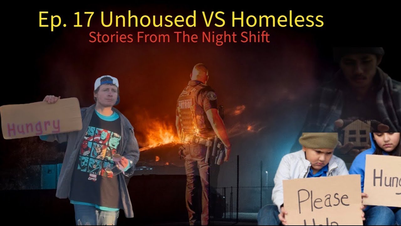Ep. 17 | Homeless vs Unhoused: Stories From The Night Shift - YouTube