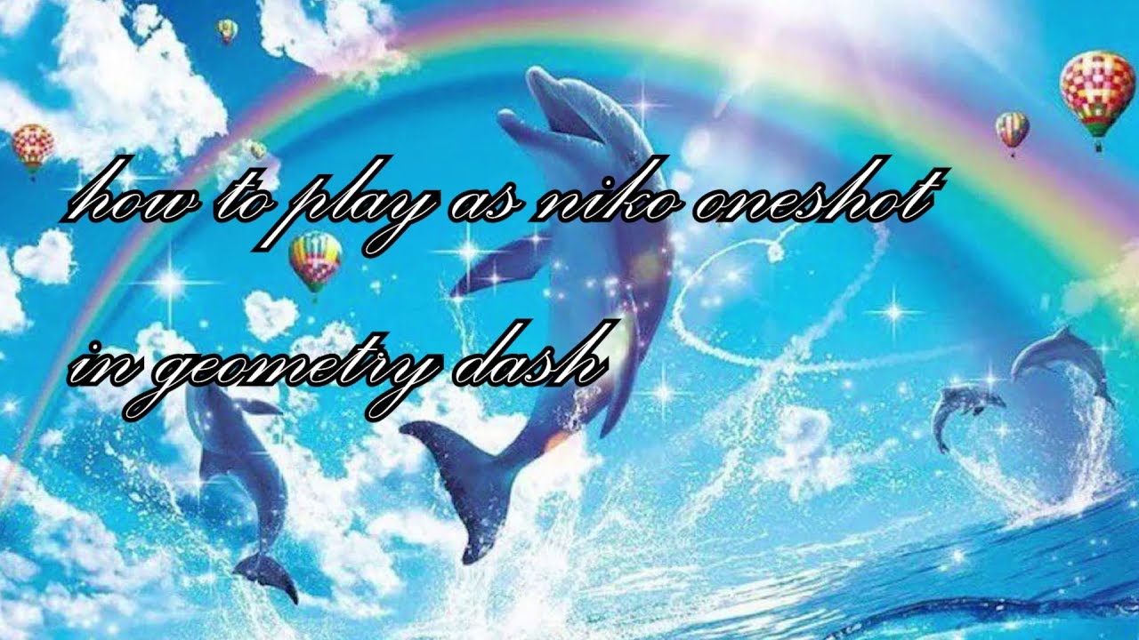 HOW TO PLAY AS NIKO ONESHOT IN GEOMETRY DASH - YouTube