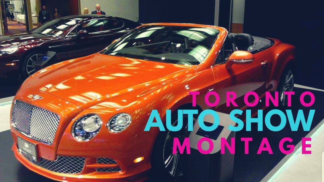 TORONTO AUTO SHOW 2018 (MONTAGE)! - YouTube