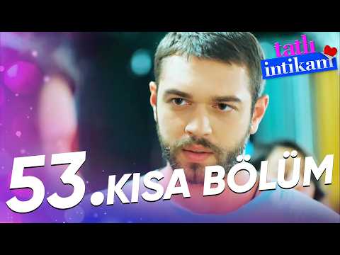 Tatlı İntikam 53. Kısa Bölüm