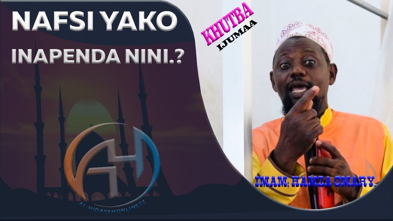 NI NINI INAPENDA NAFSI YAKO KTK MAISHA YAKO.? IMAM; HAMZA OMARY - YouTube