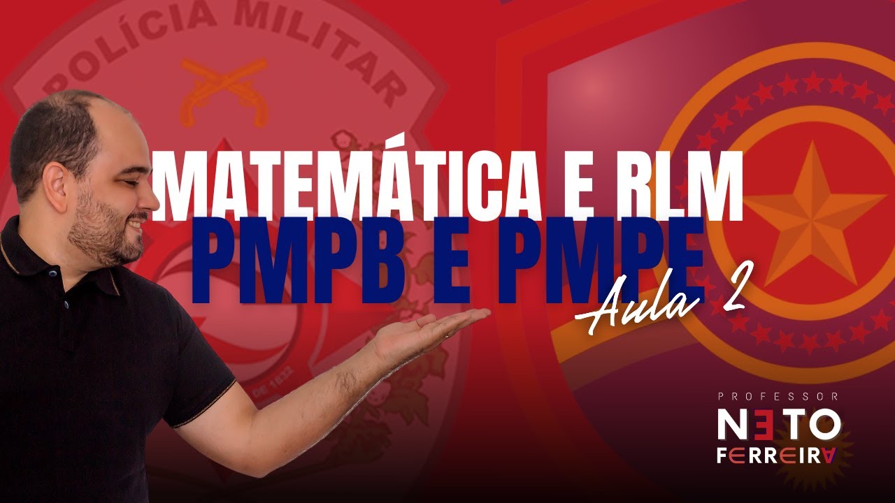 PROJETO PMPB I PMPE I CARREIRAS POLICIAIS - AULA 2 - MATEMÁTICA E RLM ...