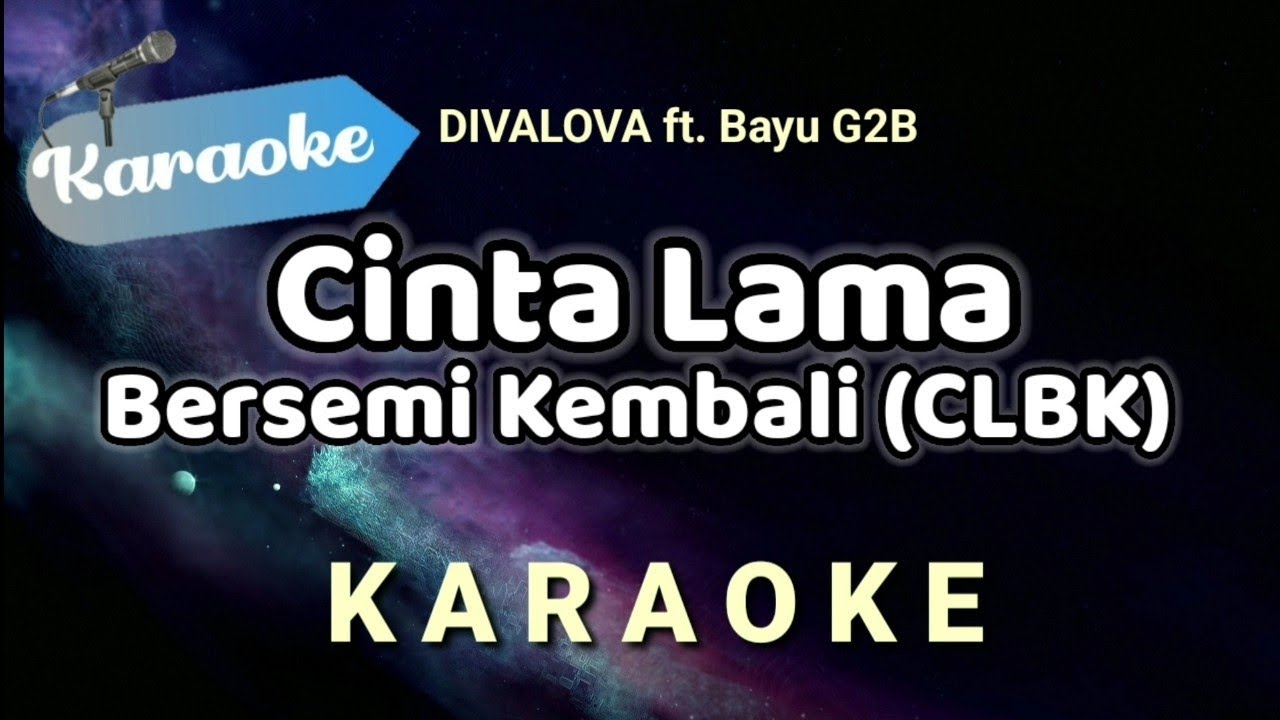 [Karaoke] Cinta Lama Bersemi Kembali CLBK — Divalova ft. Bayu G2B - YouTube