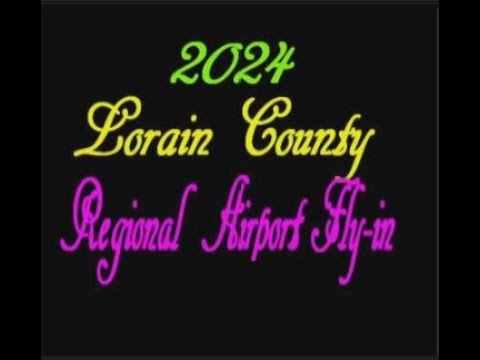 LORAIN COUNTY REGIONAL AIRPORT 2024 FLY-IN & CAR SHOW - YouTube