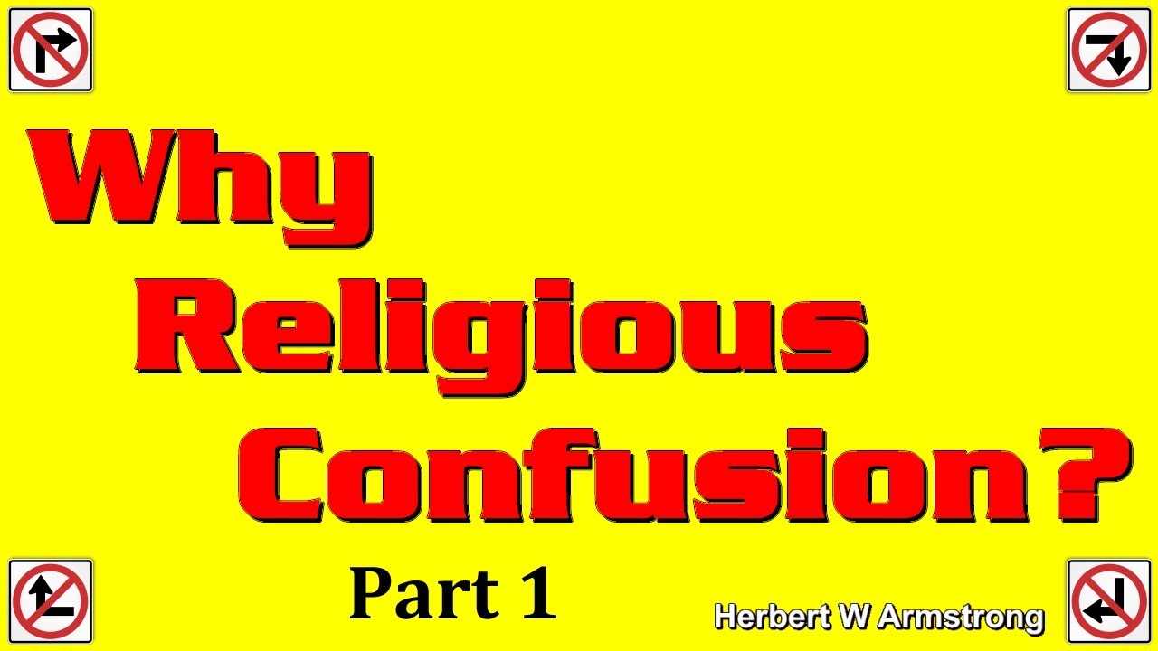 Why Religious Confusion? - Part 1 by Herbert W Armstrong - YouTube