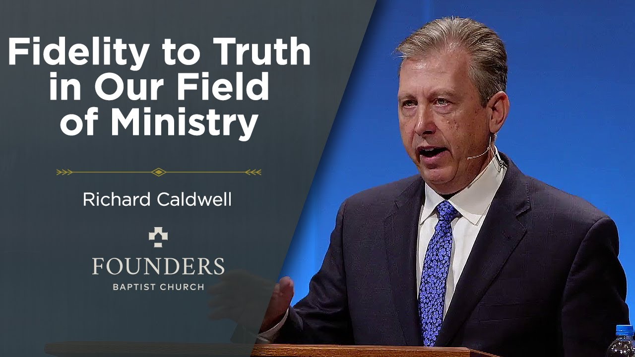 Richard Caldwell | Fidelity to Truth in Our Field of Ministry | Truth ...