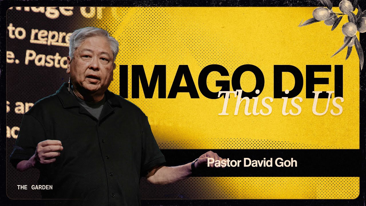 Imago Dei: This is Us | Pastor David Goh | The Garden - YouTube
