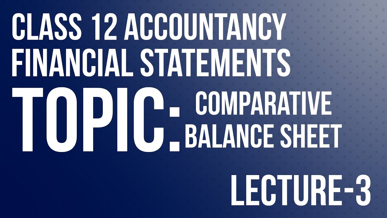 Financial Statements| Class-12 Accountancy| Comparative Balance Sheet ...