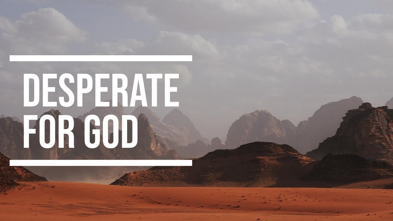 Desperate for God - YouTube