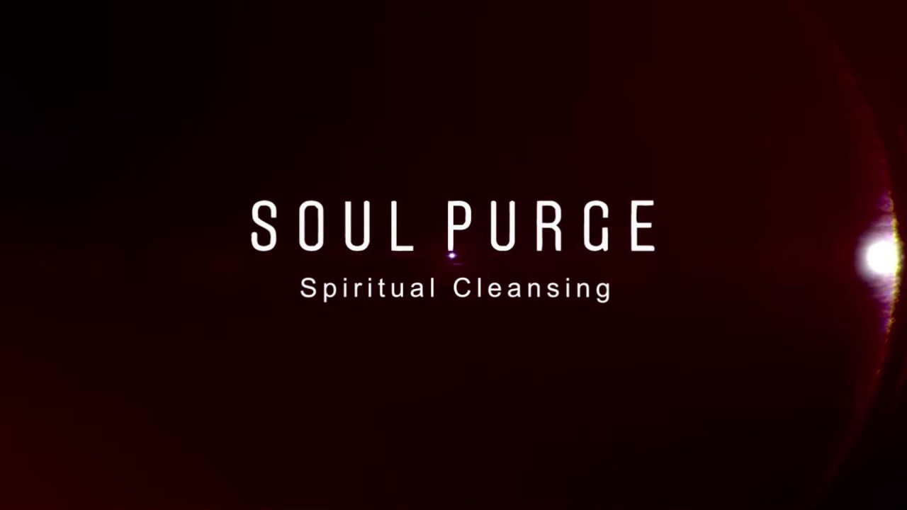 Soul Purge Spiritual Cleansings, Healing, Unhexing and Soul tie removal ...