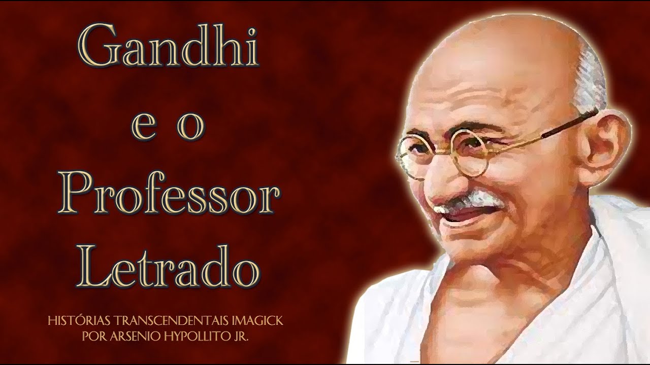 Gandhi e o Professor Letrado - Histórias Transcendentais - YouTube
