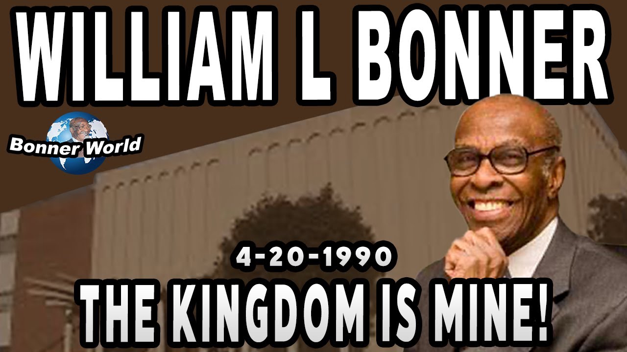 Bishop William L Bonner - The Kingdom is Mine - YouTube
