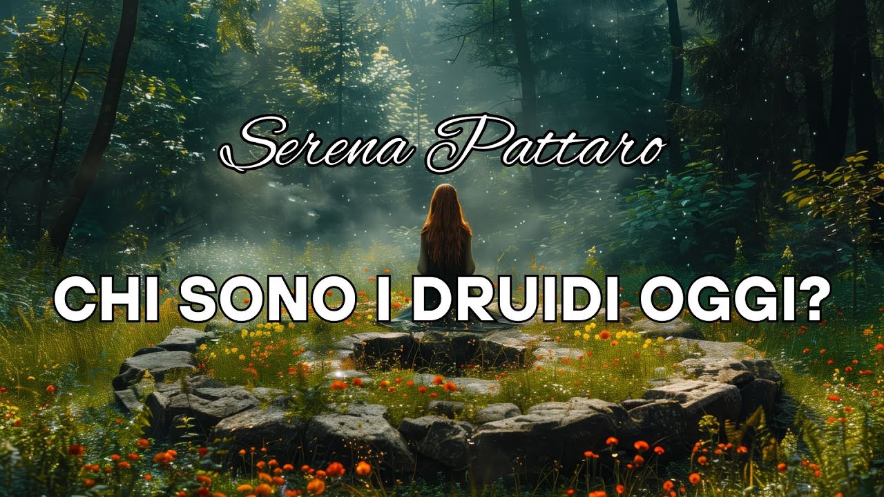 4 - CHI SONO I DRUIDI OGGI? - Serena Pattaro - YouTube