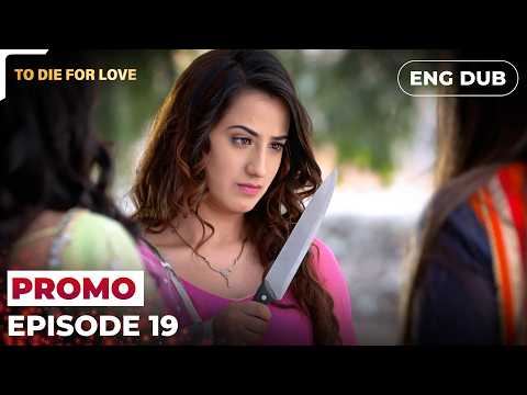 To Die for Love | Episode 19 Preview | Indian Series in English dubbed #EP19