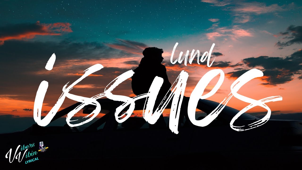 Lund - Issues (Lyrics) - YouTube