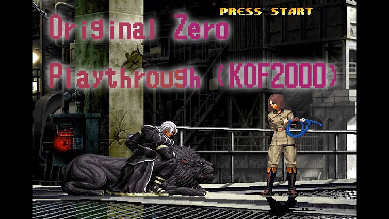KOF 2000 - ORIGINAL ZERO PLAYTHROUGH (REAL ZERO) - YouTube