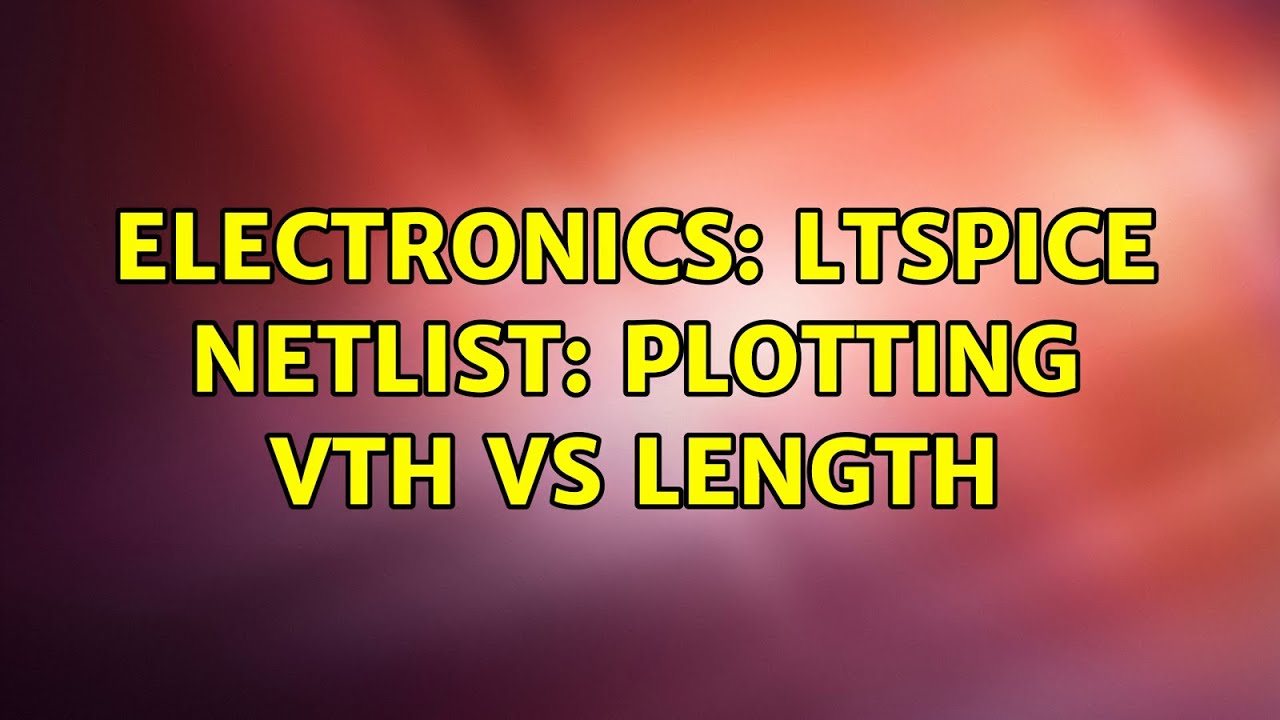 Electronics: LTSpice netlist: plotting Vth vs length - YouTube