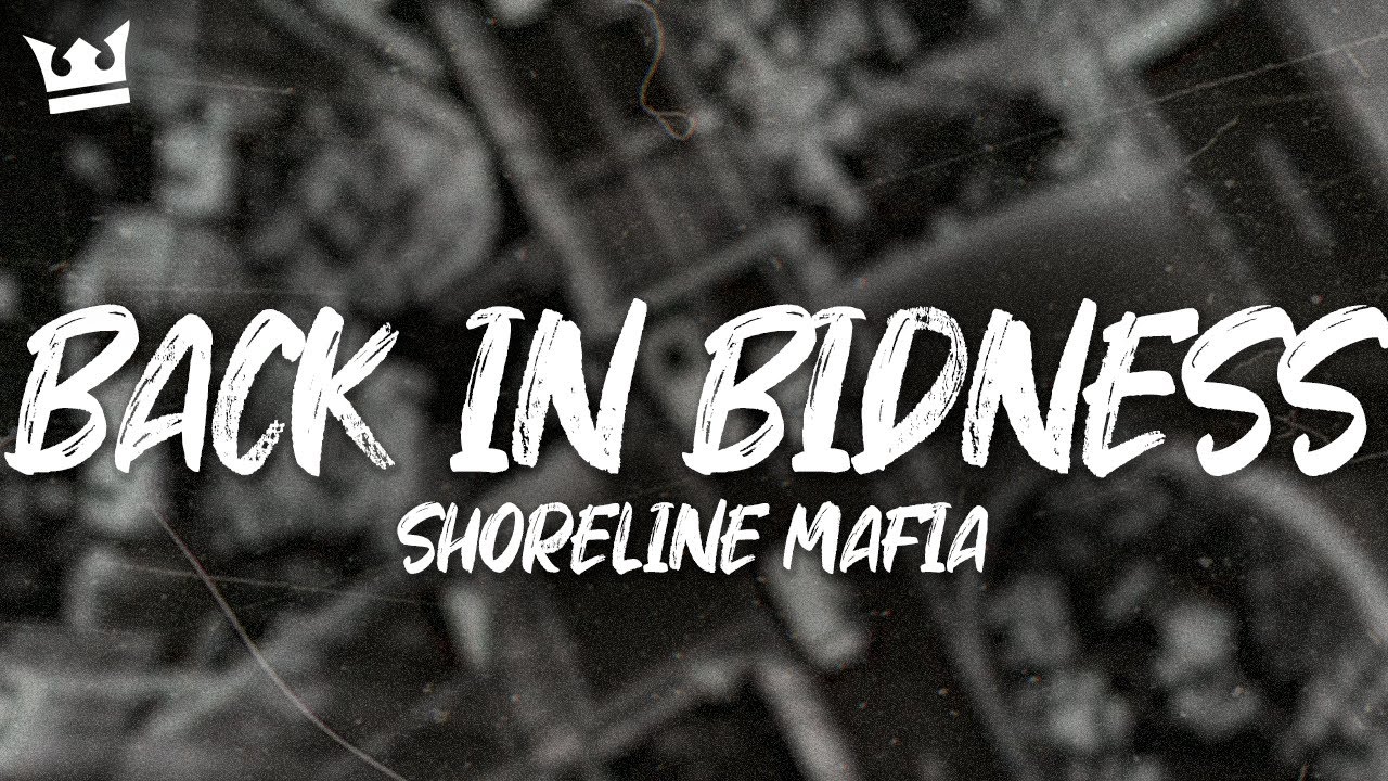 Shoreline Mafia - Back in Bidness (Lyrics) - YouTube
