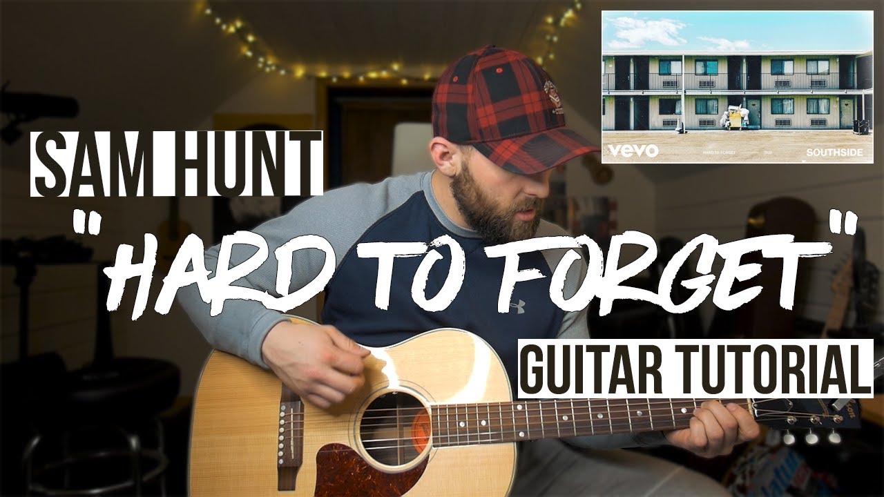 Hard To Forget - Sam Hunt (Guitar Tutorial + Chords) - YouTube