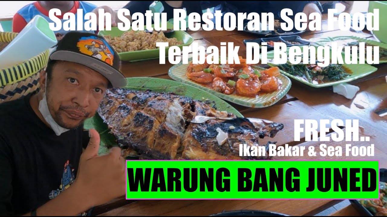 WARUNG BANG JUNED | IKAN BAKAR DAN SEA FOOD SALAH SATU TERBAIK DI BENGKULU DAN FRESH - YouTube