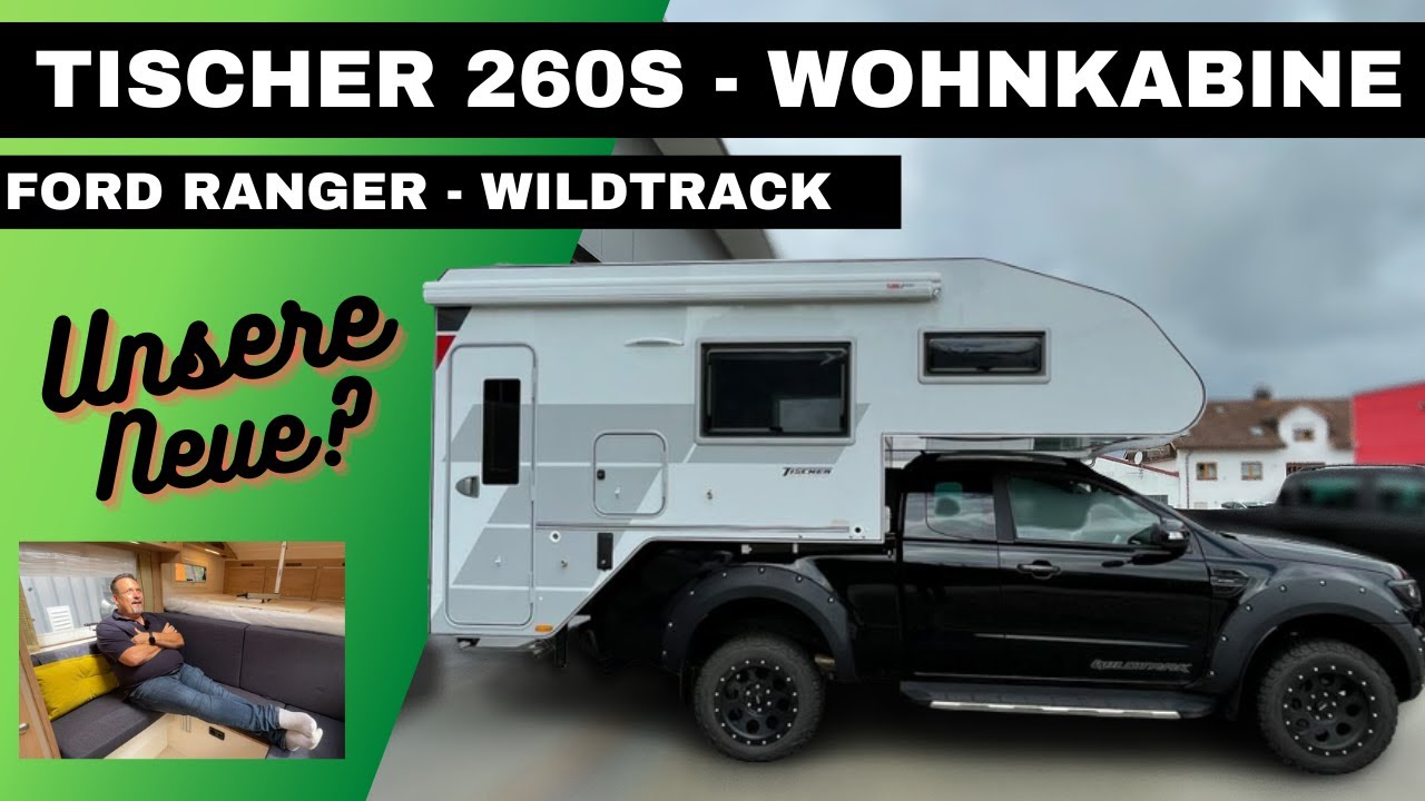 DER KLASSIKER | FORD RANGER & TISCHER 260S WOHNKABINE | Unser neues ...
