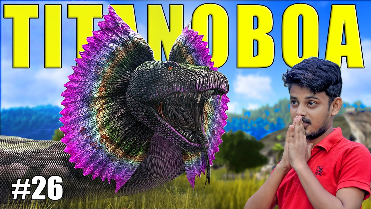 I Tame The King Of Snakes "Titanoboa" | Ark: Survival Evolved #25 - YouTube