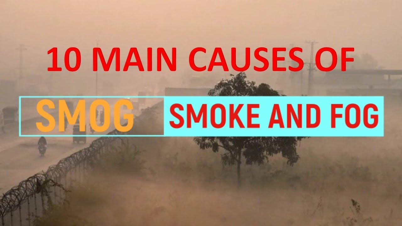 |10 Main Causes of Smog| |Reasons of Smog| |Causes of smog| |Smoke and ...