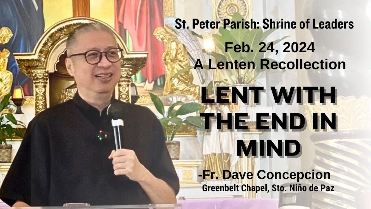 LENT WITH THE END IN MIND - A Lenten Recollection by Fr. Dave ...