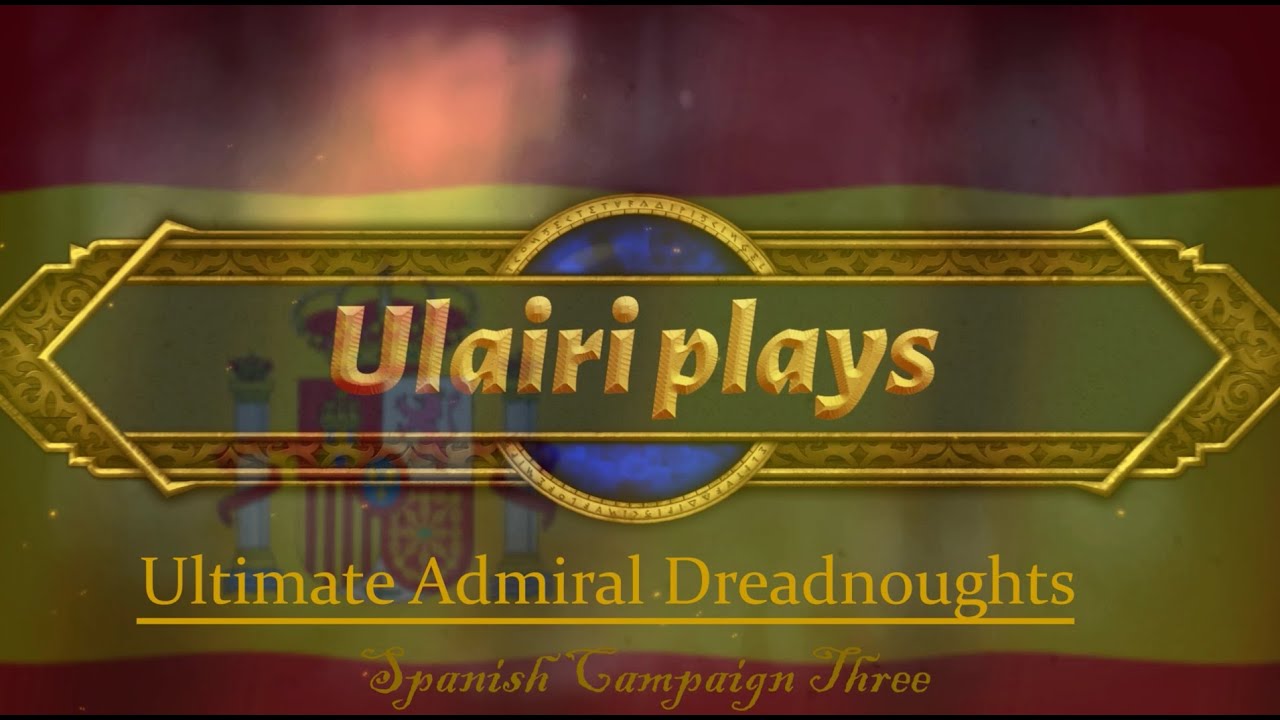 Ultimate Admiral Dreadnoughts Spain C3E31 Light and dark - YouTube